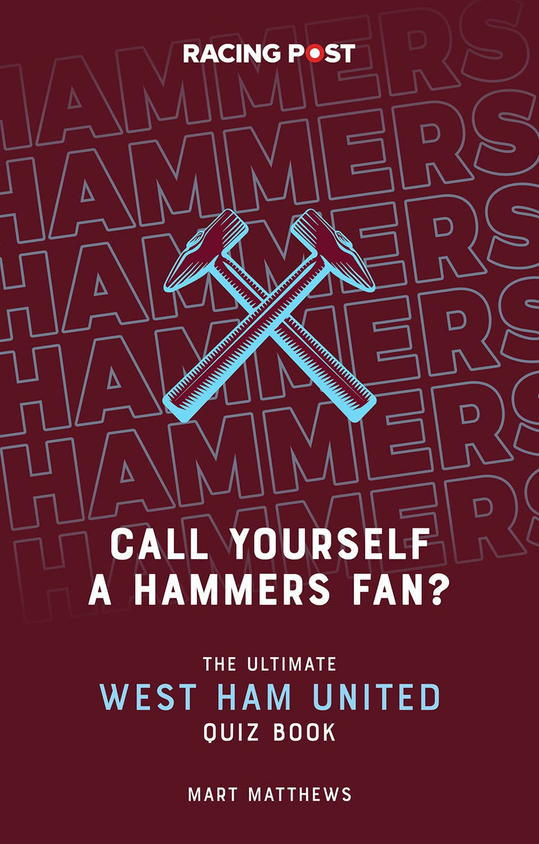 Call Yourself a Hammers Fan? – Hammers Chat